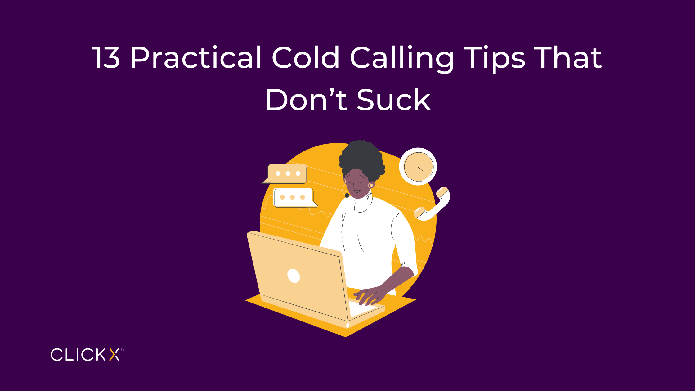 13 Practical Cold Calling Tips That Don’t Suck - Clickx