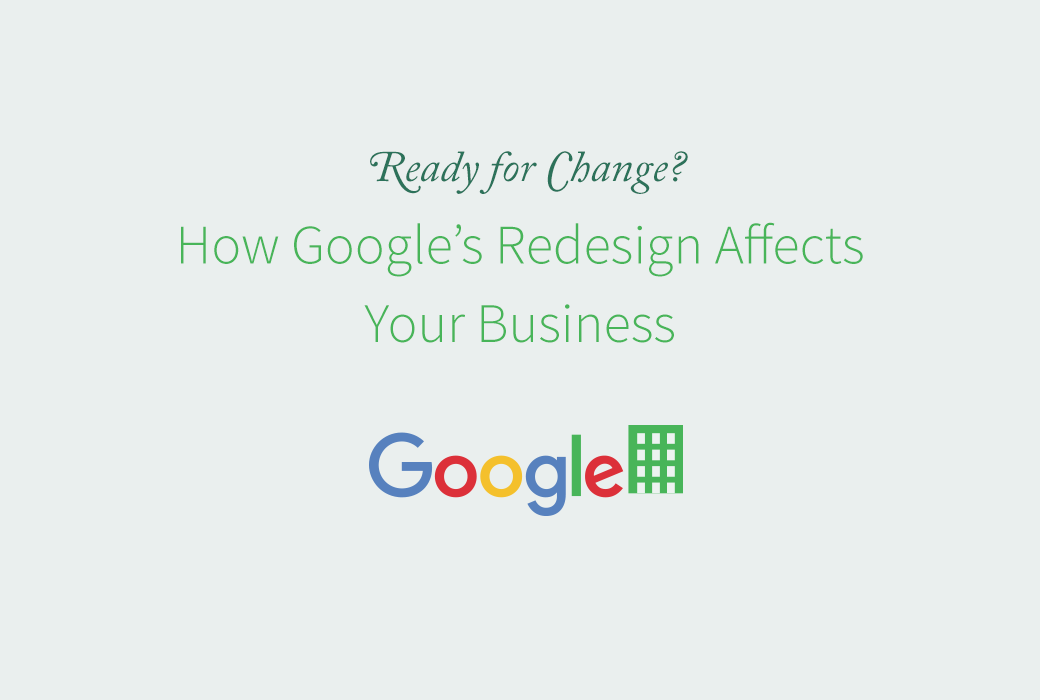 How Google’s Redesign Affects Your Business’s Website
